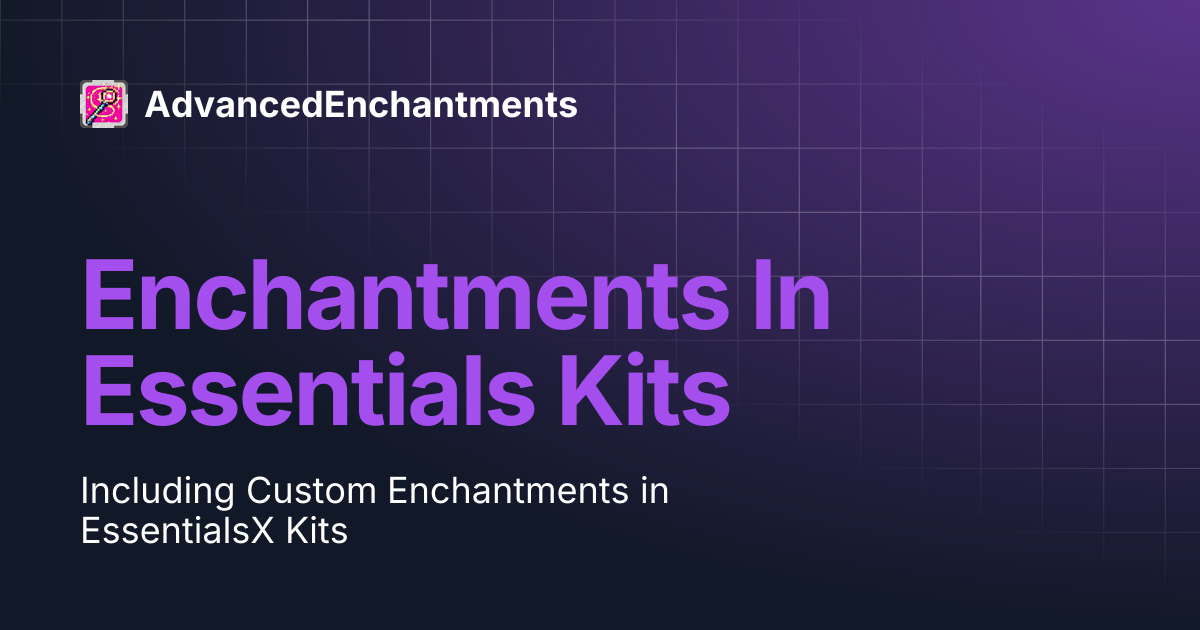 Enchantments In Essentials Kits | AdvancedEnchantments