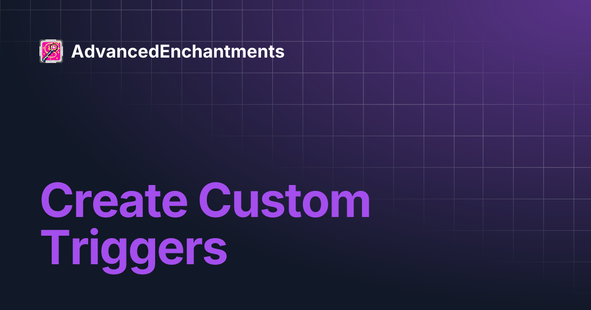Create Custom Triggers | AdvancedEnchantments